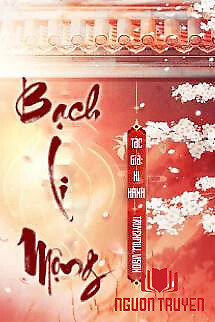 Truyện Bạch Li Mộng - Hi Hành | Bach Li Mong - Hi Hanh - nguontruyen.com