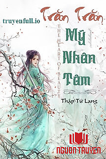 Truyện Trăn Trăn Mỹ Nhân Tâm - Thập Tứ Lang | Tran Tran My Nhan Tam - Thap Tu Lang